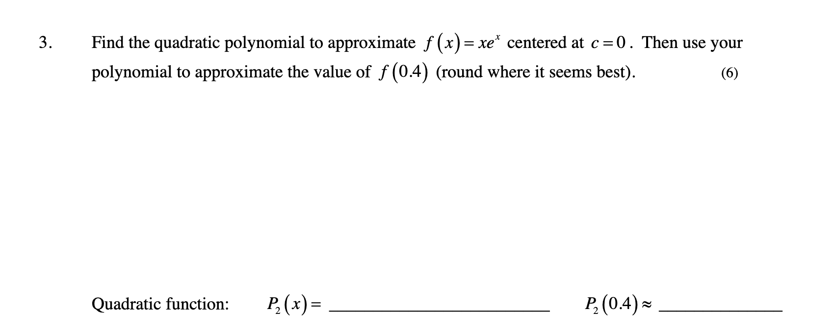 Solved Find the quadratic polynomial to approximate f(x)=xex | Chegg.com