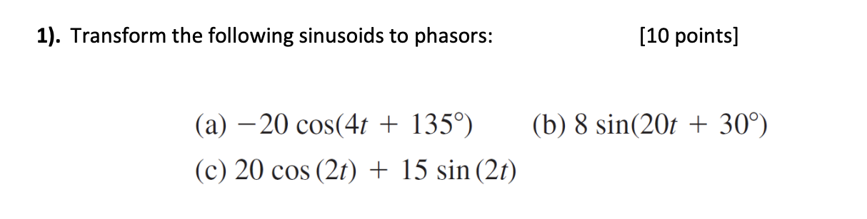 Solved 1). Transform the following sinusoids to phasors: [10 | Chegg.com