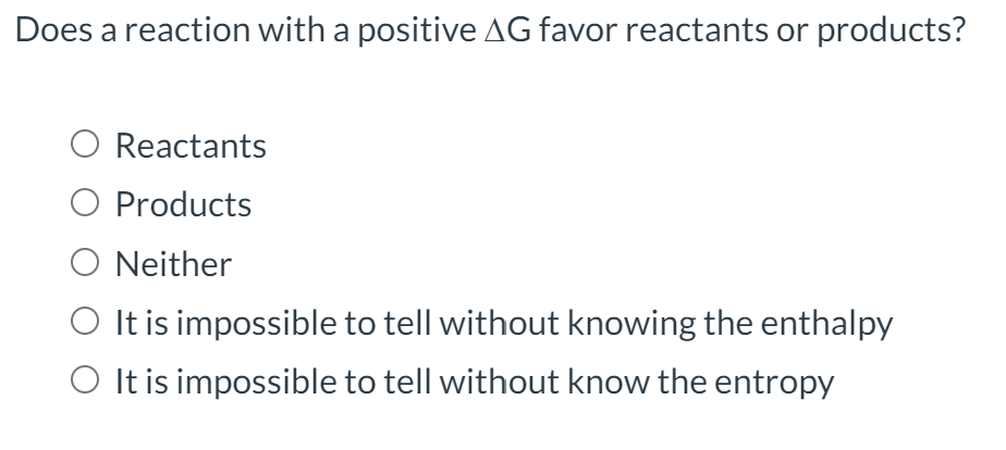 Solved Does a reaction with a positive AG favor reactants or | Chegg.com