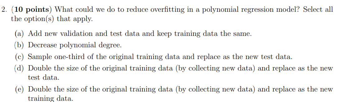 Solved 2. (10 points) What could we do to reduce overfitting | Chegg.com