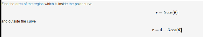 Solved Find the area of the region which is inside the polar | Chegg.com