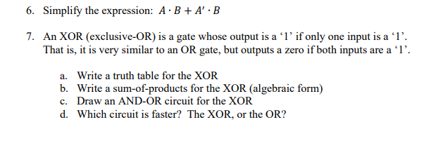Solved 6. Simplify the expression: A B + A': B 7. An XOR | Chegg.com