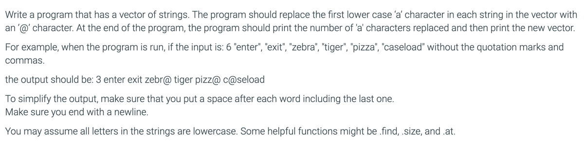 Solved Write a program that has a vector of strings. The | Chegg.com