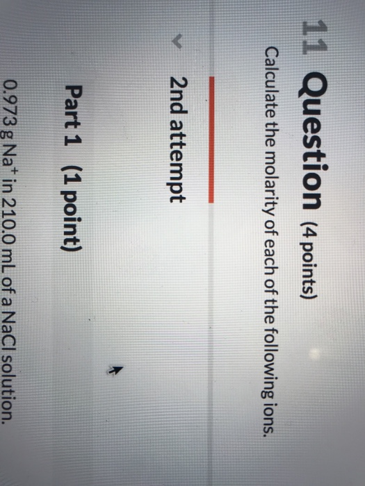 Solved 11 Question (4 points) Calculate the molarity of each | Chegg.com