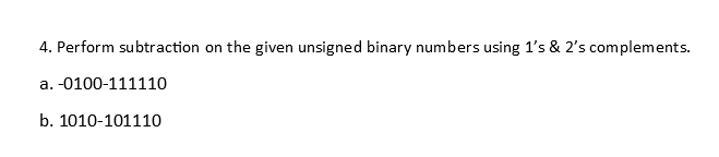 Solved 4 Perform Subtraction On The Given Unsigned Binary