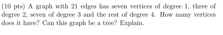 Solved (10 pts) A graph with 21 edges has seven vertices of | Chegg.com