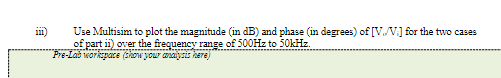 Solved iii) Use Multisim to plot the magnitude (in dB ) and | Chegg.com
