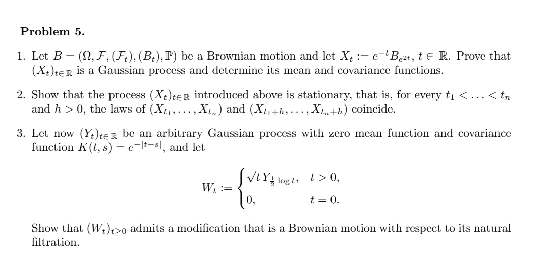 Solved 1. Let B=(Ω,F,(Ft),(Bt),P) be a Brownian motion and | Chegg.com