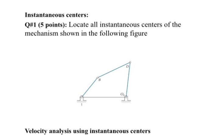 Solved Instantaneous centers: Q#1 (5 points): Locate all | Chegg.com
