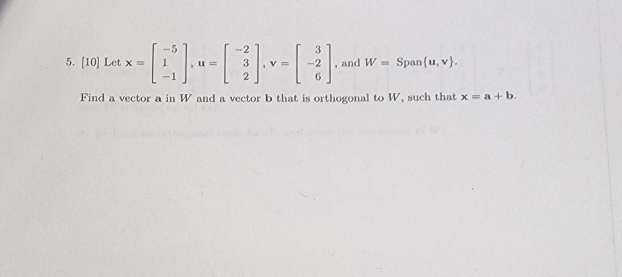 Solved 5. (10) Let x = El -2 3 2 )--[ 3 2 6 and W = Span{u, | Chegg.com