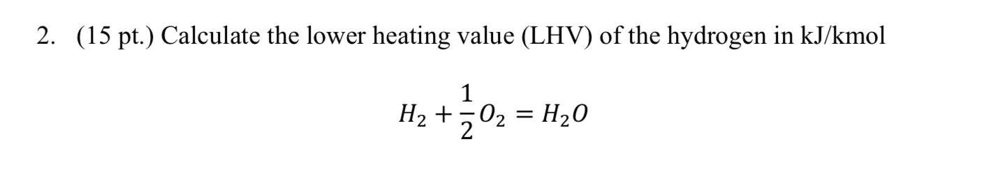 Solved 2. (15 pt.) Calculate the lower heating value (LHV) | Chegg.com