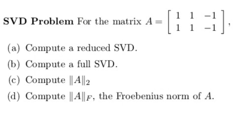 Solved A-111-11, SVD Problem for the matrix A= 1 1 -1 | (a) | Chegg.com