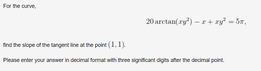 For the curve, 20arctan(xy2)−x+xy2=5π, find the slope | Chegg.com