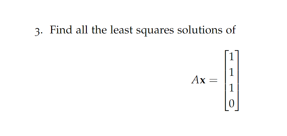 3. Find all the least squares solutions of 1 Ax 1 0 | Chegg.com