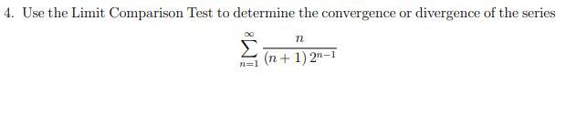 Solved 4. Use the Limit Comparison Test to determine the | Chegg.com