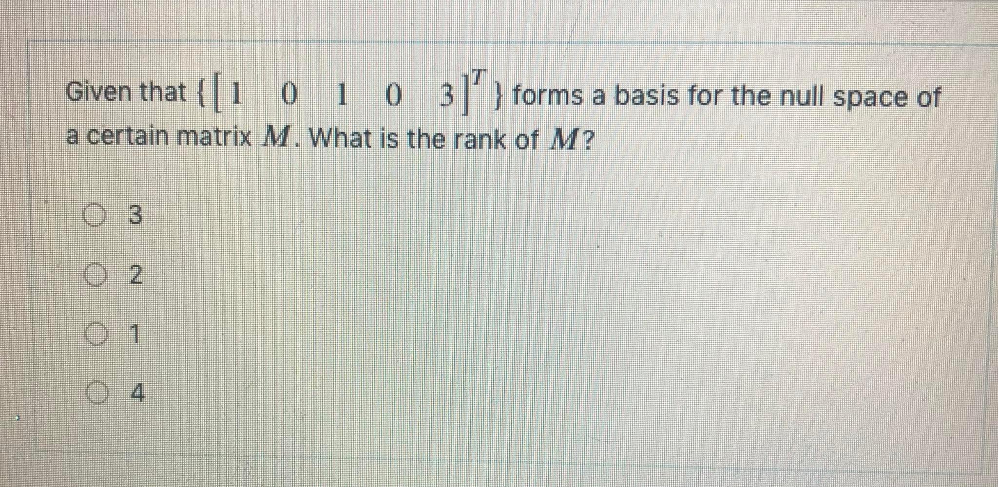Solved Given that {[10103]T} forms a basis for the null | Chegg.com