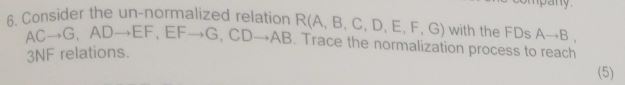 Solved by an EXPERT Consider the un-normalized relation R(A,B,C,D,E,F,G) | Chegg.com