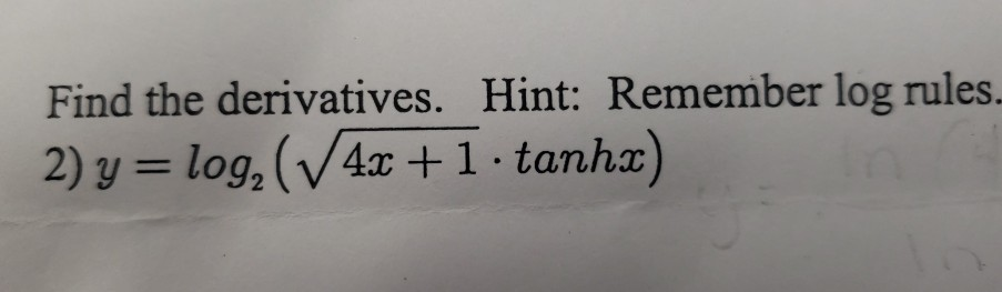 Solved Find the derivatives. Hint: Remember log rules. 2) y | Chegg.com