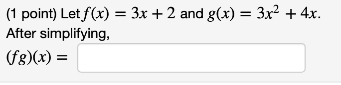 Solved (1 point) Let f(x) = 3x + 2 and g(x) = 3x2 + 4x. | Chegg.com