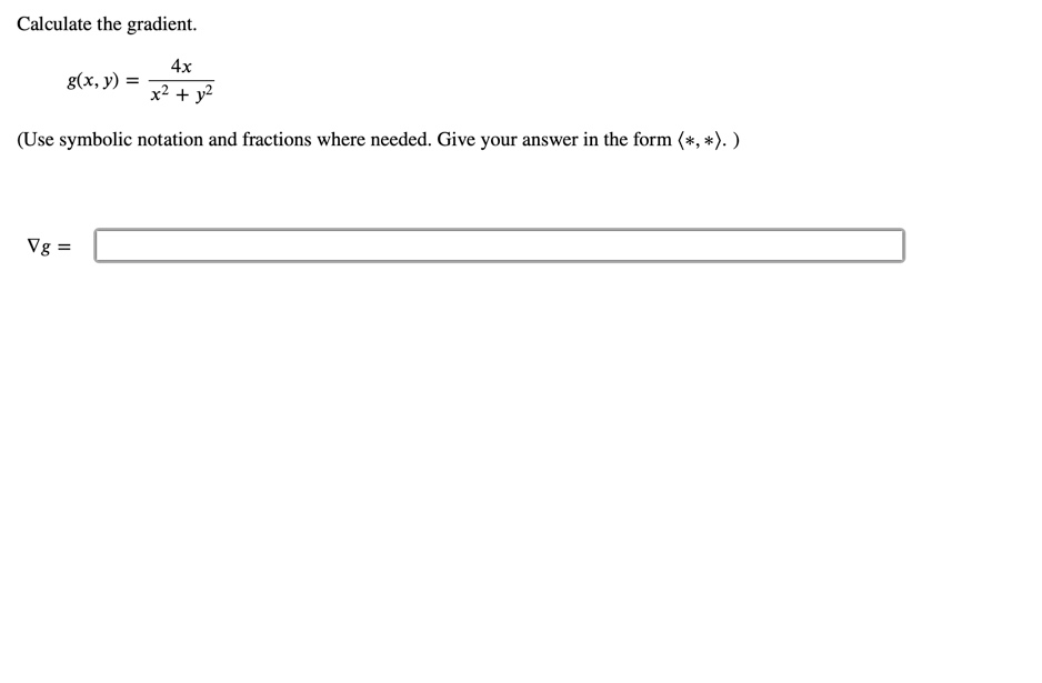 Solved Calculate the gradient. 4x g(x, y) = x2 + y2 (Use | Chegg.com