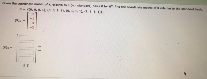 Solved Given the coordinate matrix of x relative to a | Chegg.com