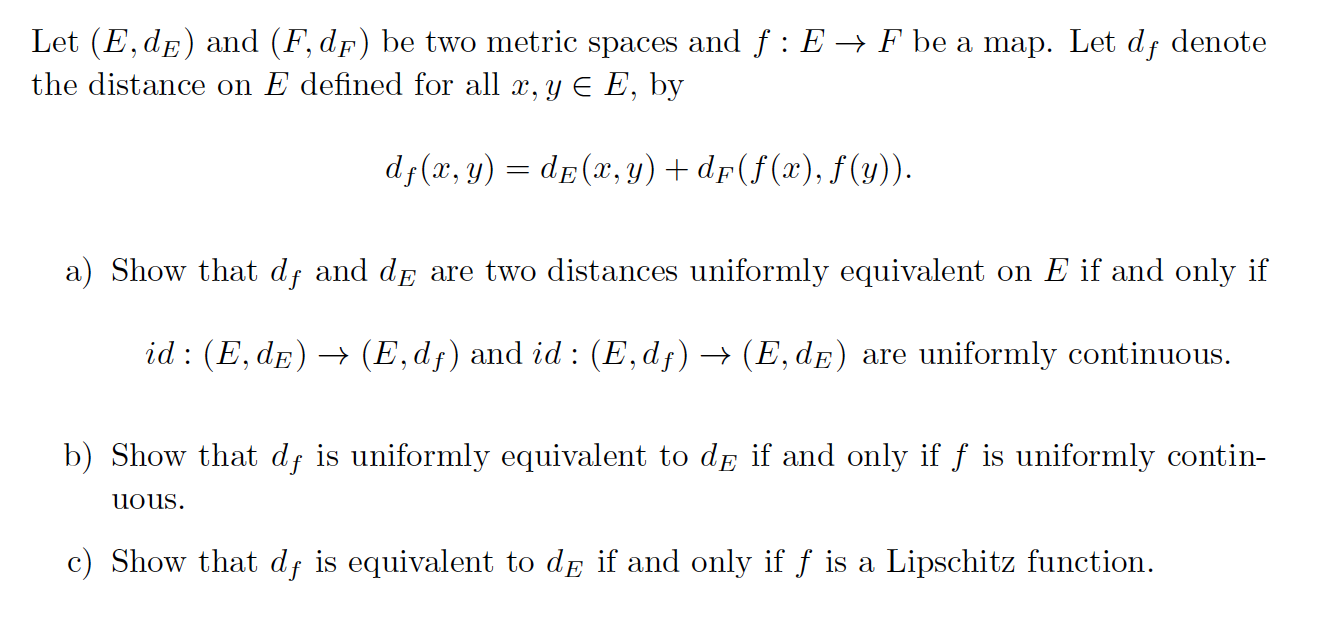 Solved Let (E, DE) and (F, df) be two metric spaces and f:E | Chegg.com