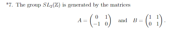 Solved *7. The group SL2(Z) is generated by the matrices | Chegg.com