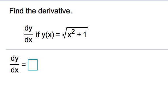 Solved Find the derivative. dy if y(x) = V x2 +1 dx dy dx II | Chegg.com