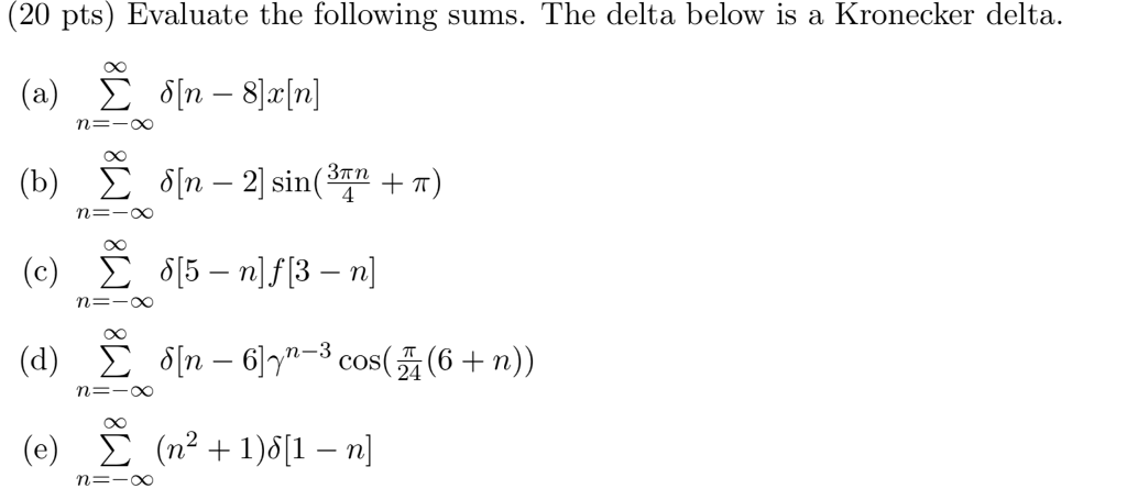 Solved (20 pts) Evaluate the following sums. The delta below | Chegg.com