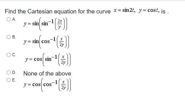 Solved Find the Cartesian equation for the curve x = sin 2t, | Chegg.com