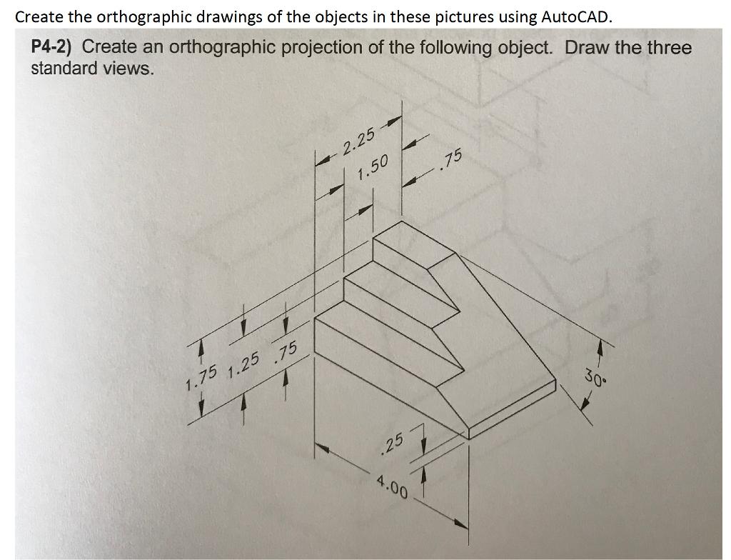 Solved P4-2) Create an orthographic projection of the | Chegg.com