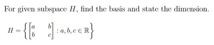 Solved For given subspace H, find the basis and state the | Chegg.com