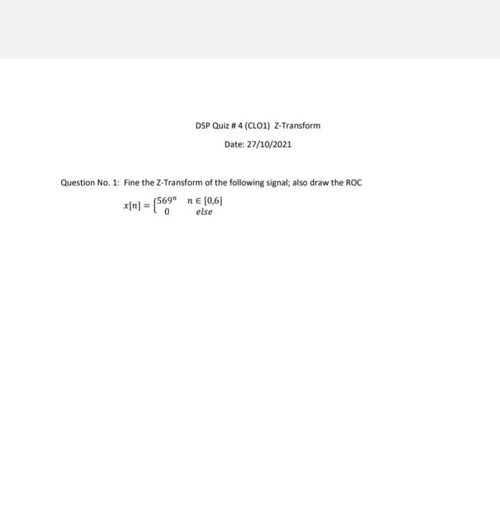 Solved DSP Quiz # 4 (CLO1) Z-Transform Date: 27/10/2021 | Chegg.com
