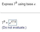 Solved Express 79 using base e. 79= (Do not evaluate.) | Chegg.com