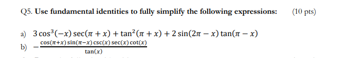 Solved Q5. Use fundamental identities to fully simplify the | Chegg.com