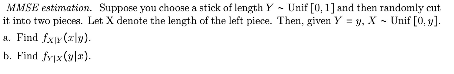 Solved MMSE estimation. Suppose you choose a stick of length | Chegg.com Solved MMSE estimation. Suppose you choose a stick of length | Chegg.com