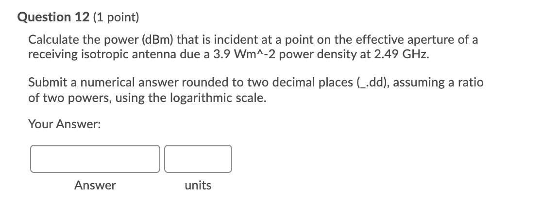 Solved Question 12 (1 point) Calculate the power (dBm) that | Chegg.com