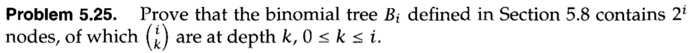 Solved Problem 5.25. Prove that the binomial tree Bi defined | Chegg.com