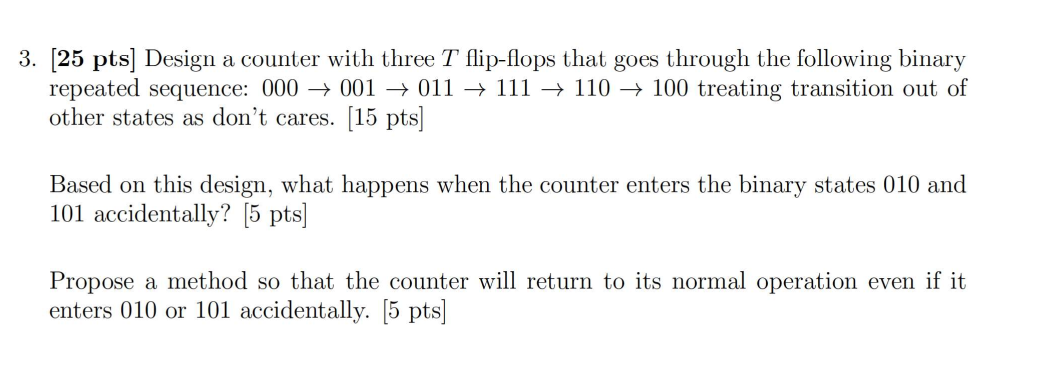 Solved 3. [25 pts] Design a counter with three T flip-flops | Chegg.com