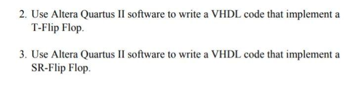2. Use Altera Quartus II software to write a VHDL | Chegg.com