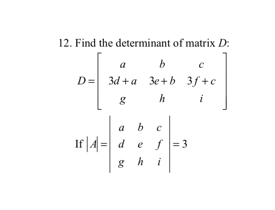12. Find the determinant of matrix D: a b c D= 3d +a | Chegg.com