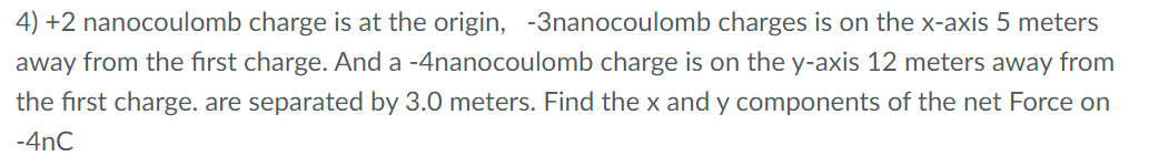 Solved 4) +2 nanocoulomb charge is at the origin, | Chegg.com