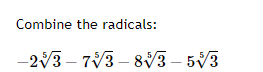 Solved Combine the radicals: −253−753−853−553 | Chegg.com