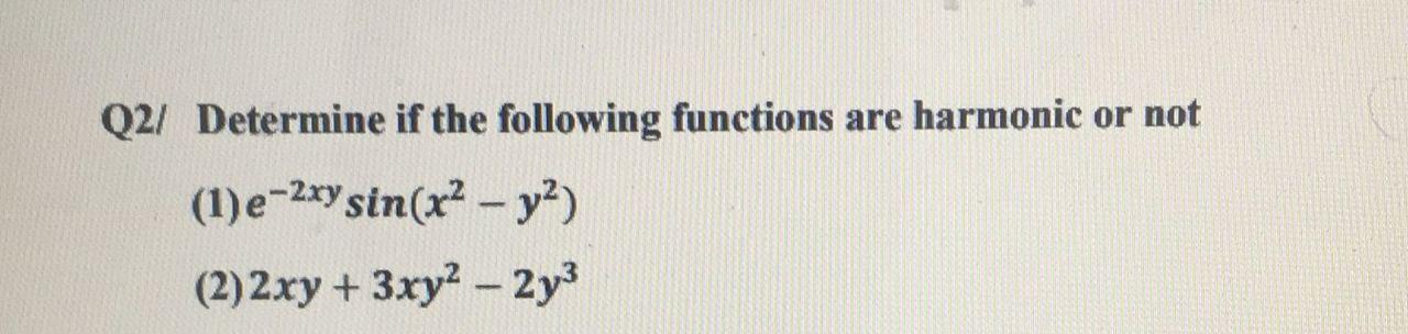 Solved Q2/ Determine if the following functions are harmonic | Chegg.com