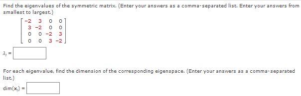 Solved Find the eigenvalues of the symmetric matrix. (Enter | Chegg.com