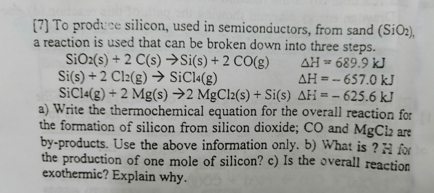 Solved (7) To produce silicon, used in semiconductors, from | Chegg.com