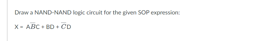 Solved Draw a NAND-NAND logic circuit for the given SOP | Chegg.com