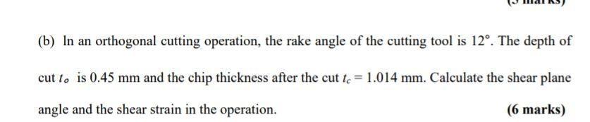 Solved (b) In an orthogonal cutting operation, the rake | Chegg.com
