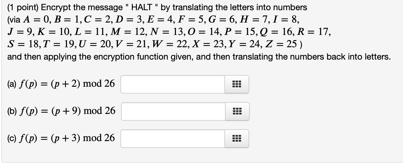 Solved Encrypt the message " HALT " by translating the | Chegg.com