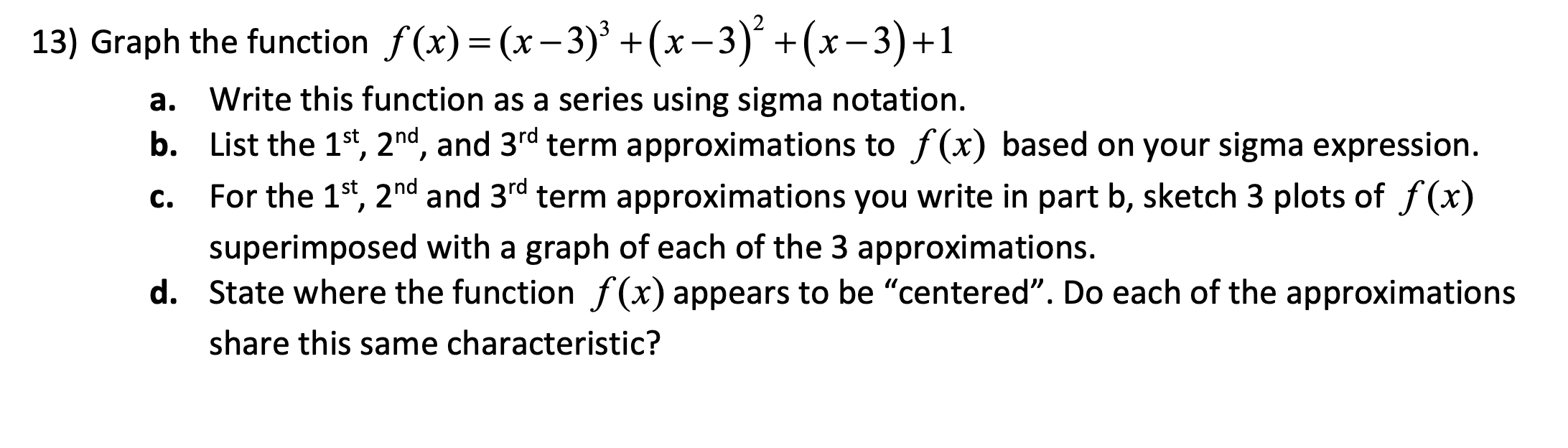 Solved 13) Graph the function f(x)=(x−3)3 +(x−3)2 +(x−3)+1 | Chegg.com